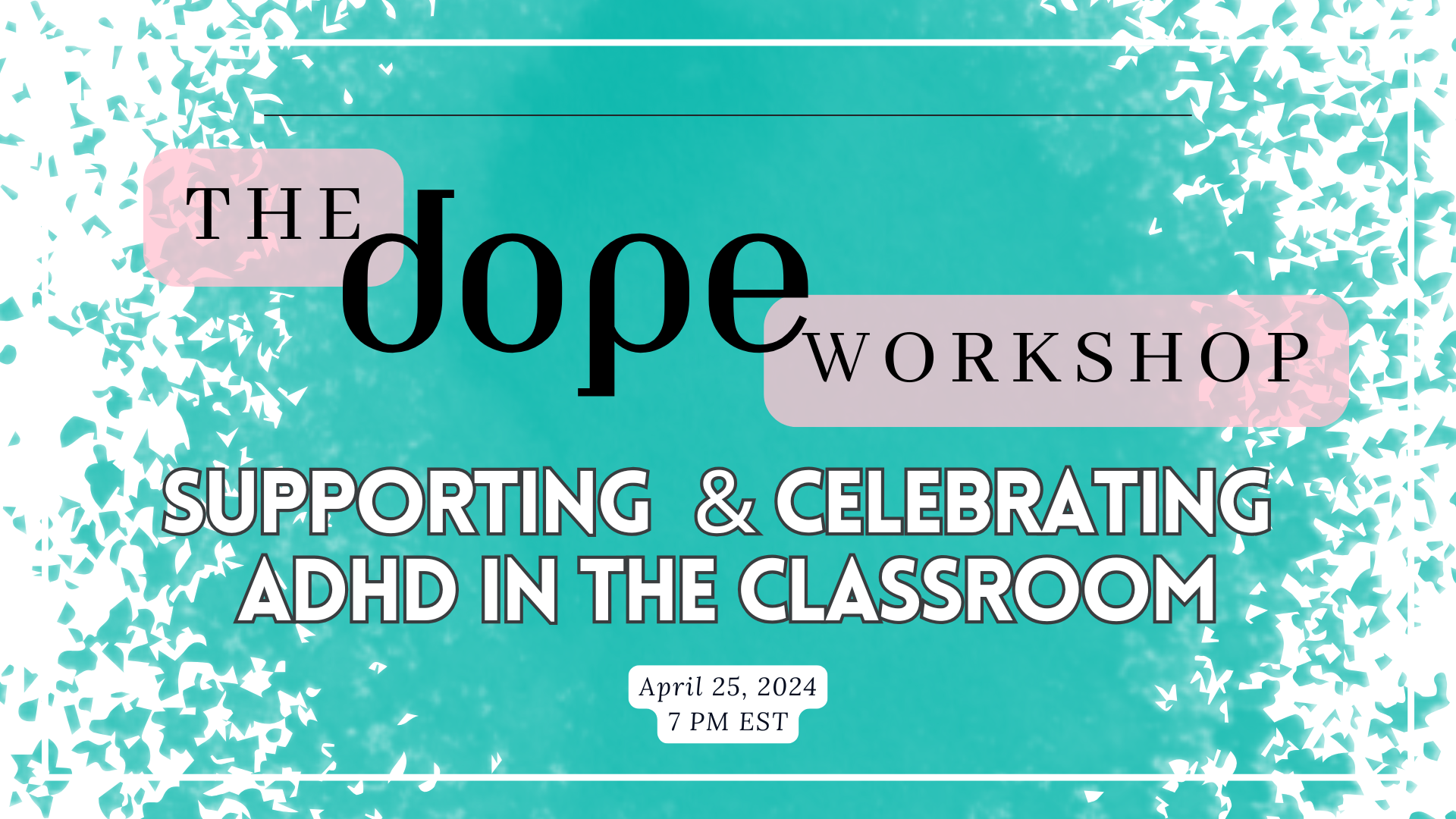 The Dope Workshop: Supporting and Celebrating ADHD Students in the Cla ...